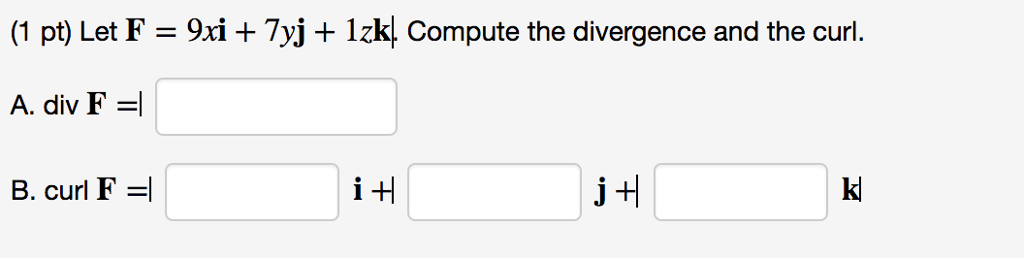 Solved Let F = 9xi + 7yj + 1zk. Compute the divergence and | Chegg.com