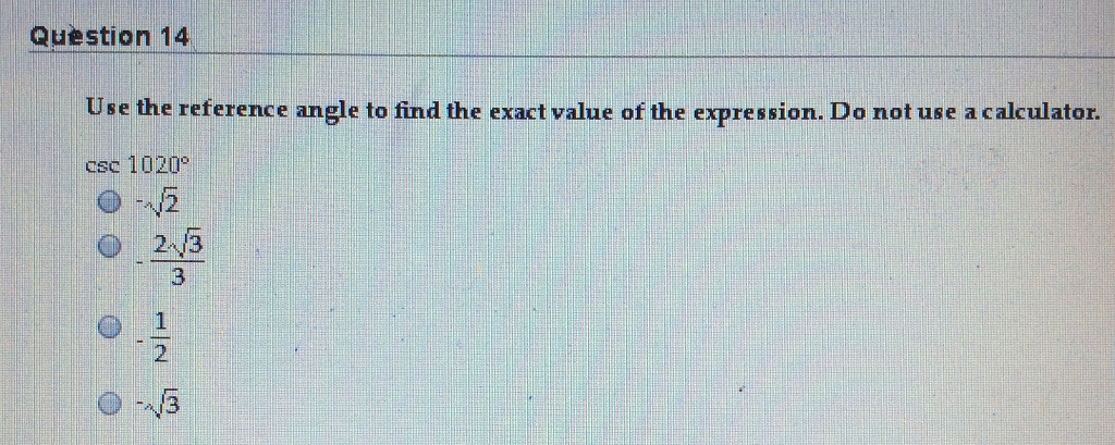 Solved Question 14 Use the reference angle to find the exact | Chegg.com