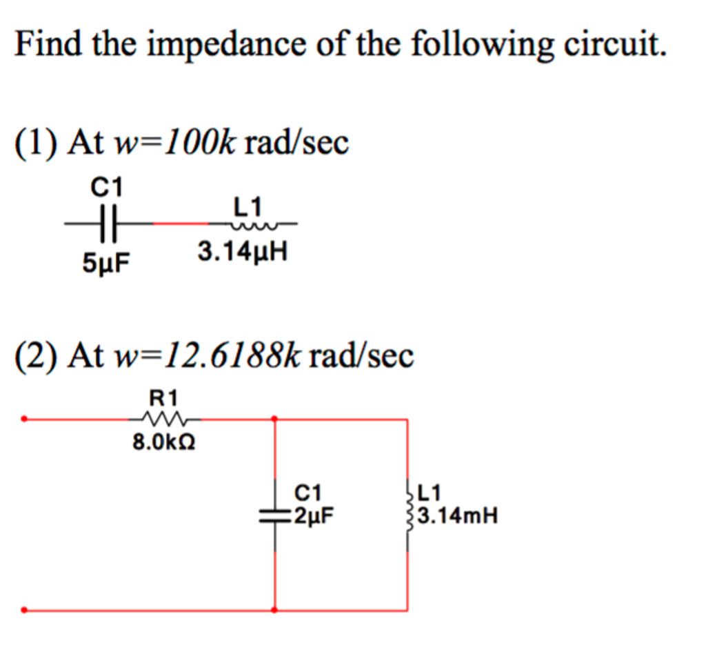Solved Find the impedance of the following circuit. At w = | Chegg.com