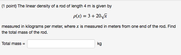 Solved (1 point) The linear density of a rod of length 4 m | Chegg.com