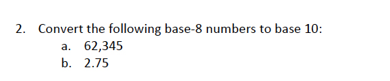 Solved Convert the following base-8 numbers to base 10: a. | Chegg.com