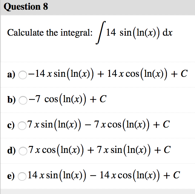 Solved Question 8 Calculate the integral: 14 sin (In(x) dx | Chegg.com