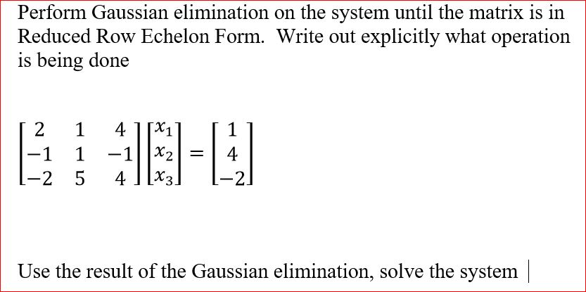 Solved Perform Gaussian elimination on the system until the | Chegg.com
