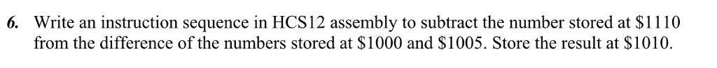 Solved Write an instruction sequence in HCS12 assembly to | Chegg.com