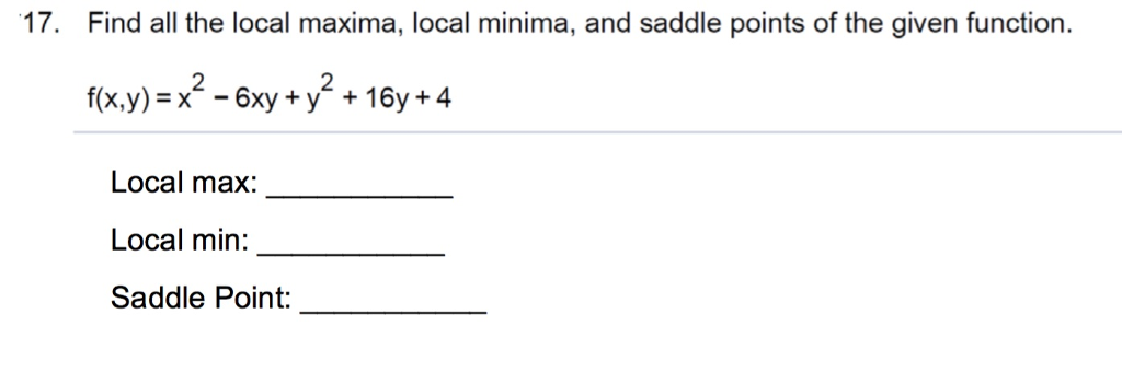 Solved Find all the local maxima, local minima, and saddle | Chegg.com
