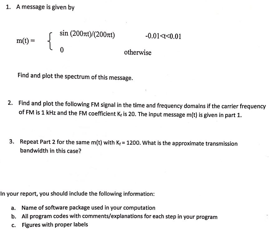 Solved 1. A message is given by m(t)= { sin(200 pi t)/(200 | Chegg.com