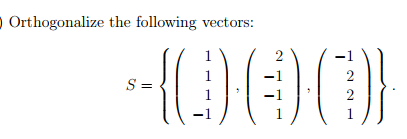 Solved Orthogonalize the following vectors | Chegg.com