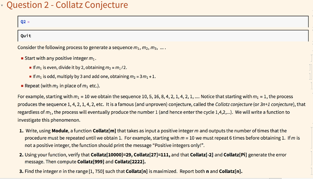 Solved Question 2 - Collatz Conjecture Quit Consider the | Chegg.com