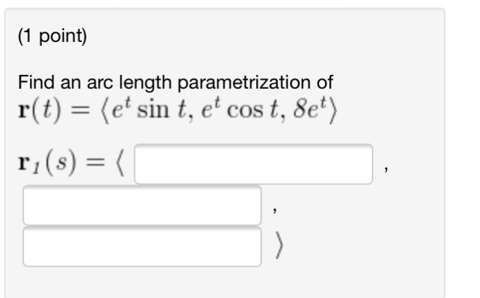 Solved Find An Arc Length Parametrization Of R T E T Sin