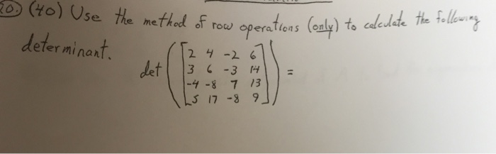 Solved Use the method of row operations (only) to calculate | Chegg.com