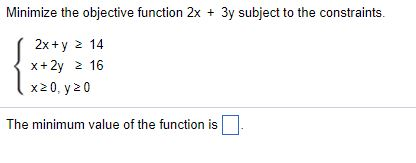Solved Minimize the objective function 2x 3y subject to the | Chegg.com
