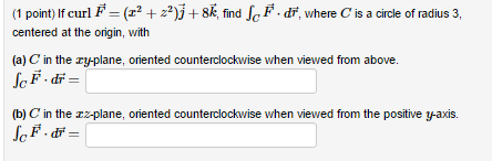 Solved If curl F = (x^2 + z^2)j + 8k, find integral_C F | Chegg.com