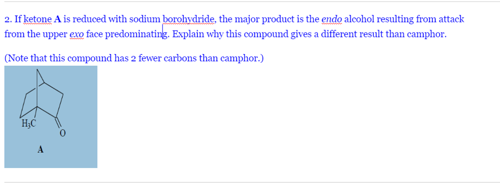 Solved Camphor gives isoborneol (edno attack, exo product) | Chegg.com