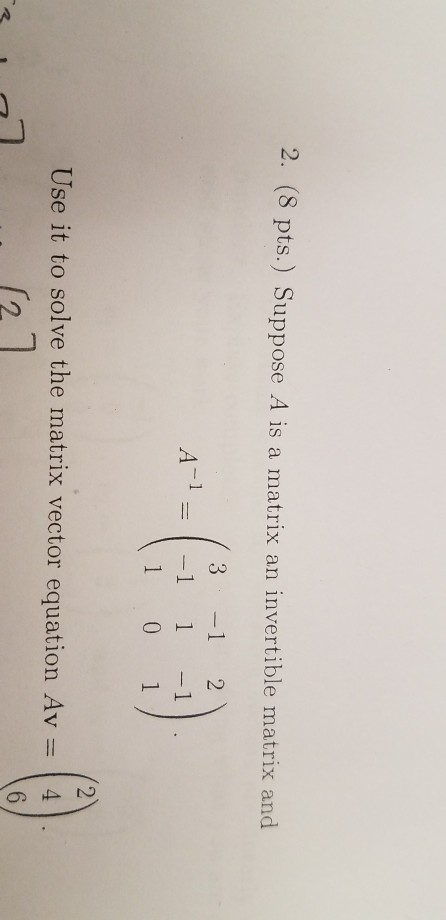 Solved 2. (8 pts.) Suppose A is a matrix an invertible | Chegg.com