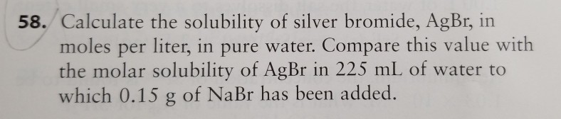 Solved 58. Calculate the solubility of silver bromide, AgBr, | Chegg.com