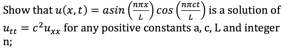 Solved Show that u(x, t) = a sin cos (n pi x/L) cos (n pi c | Chegg.com