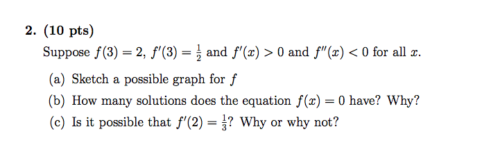 Solved Suppose f(3) = 2, f'(3) = 1/2 and f'(x) > 0 and f"(x) | Chegg.com