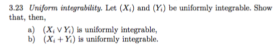 Solved Uniform integrability. Let (X_i) and (Y_i) be | Chegg.com