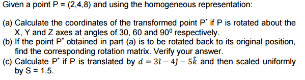 Solved Given a point P = (2,4,8) and using the homogeneous | Chegg.com