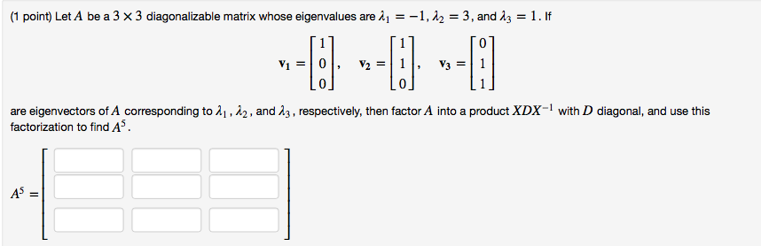 Solved (1 point) Let A be a 3 x 3 diagonalizable matrix | Chegg.com