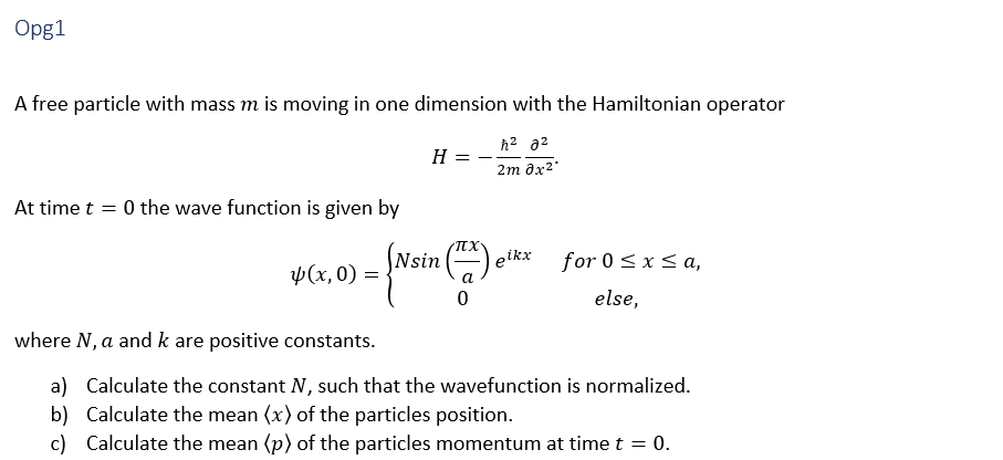 Solved Opg1 A free particle with mass m is moving in one | Chegg.com