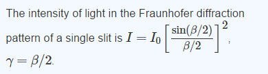 Solved The intensity of light in the Fraunhofer diffraction | Chegg.com