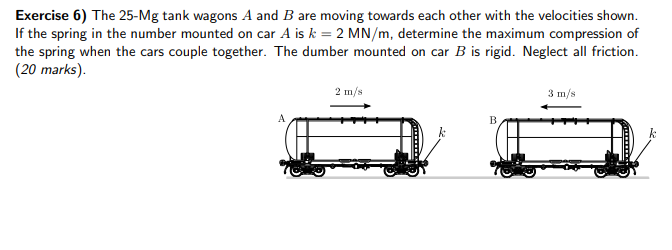 Solved Exercise 6) The 25-Mg tank wagons A and B are moving | Chegg.com