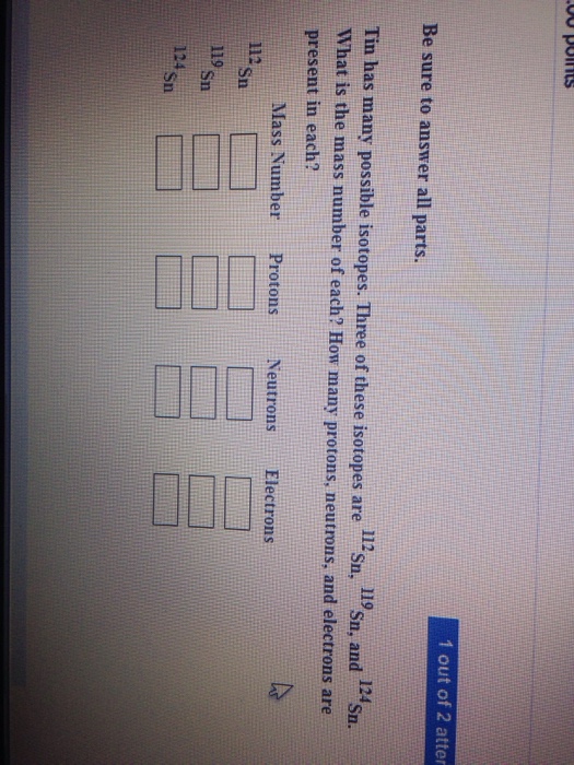 Solved Tin has many possible isotopes. Three of these | Chegg.com
