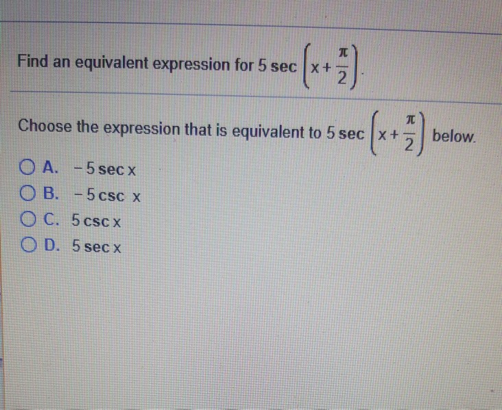 Solved 兀 Find an equivalent expression for 5 sec xt Choose | Chegg.com
