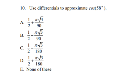 Solved 10. Use differentials to approximate cos(58°). 2 90 | Chegg.com