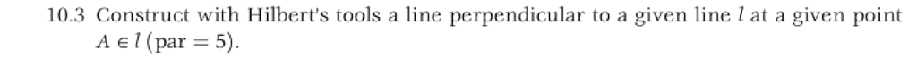 Construct with Hilbert's tools a line perpendicular | Chegg.com