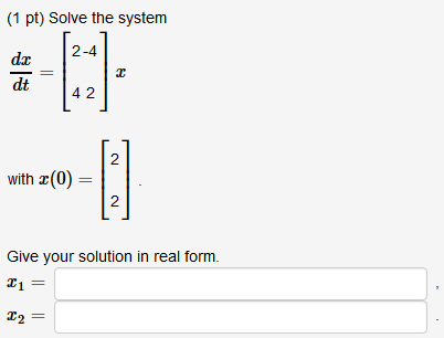 Solved (1 pt) Solve the system dx/dt = with x(0) =Give your | Chegg.com
