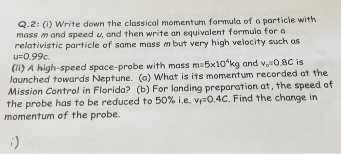 Solved Q.2: (i) Write down the classical momentum formula of | Chegg.com