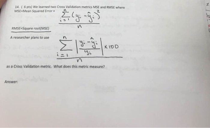 Solved We learned two Cross Validation metrics MSE and RMSE | Chegg.com