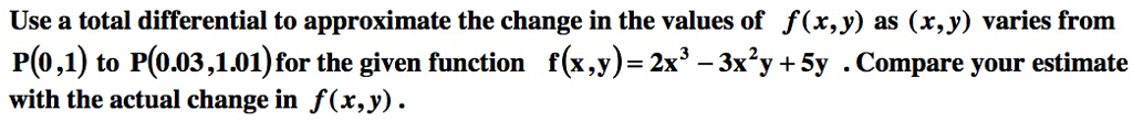 Solved Use a total differential to approximate the change in | Chegg.com