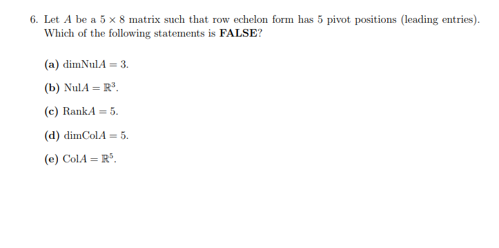 Solved 6. Let A be a 5 x 8 matrix such that row echelon form | Chegg.com