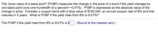 Solved The "price value of a basis point" (PVBP) measures | Chegg.com