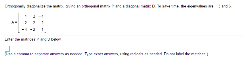 Solved Orthogonally diagonalize the matrix, giving an | Chegg.com