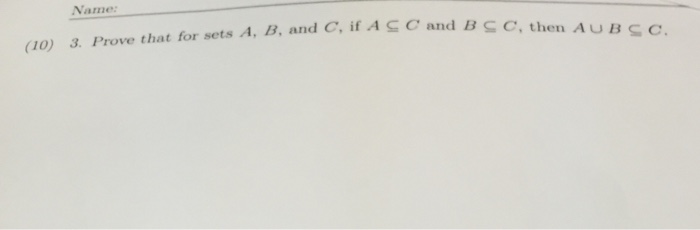 Solved Prove that for sets, A, B and C, if A subset C and B | Chegg.com