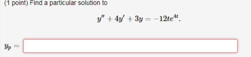 Solved (1 point) Find a particular solution to 4t | Chegg.com