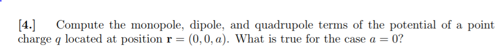 Solved 4 Compute the monopole, dipole, and quadrupole terms | Chegg.com