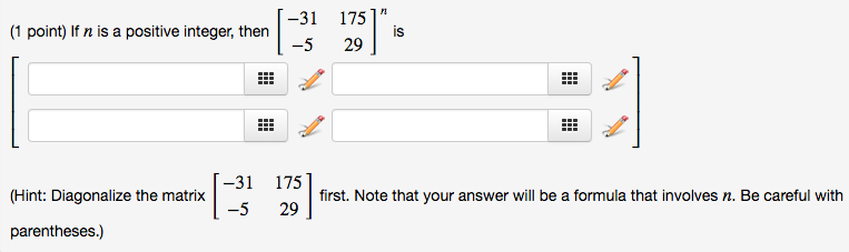 Solved If n is a positive integer, then [-31 175 -5 29]^n | Chegg.com