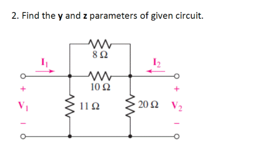 Solved Find the y and z parameters of given circuit. | Chegg.com