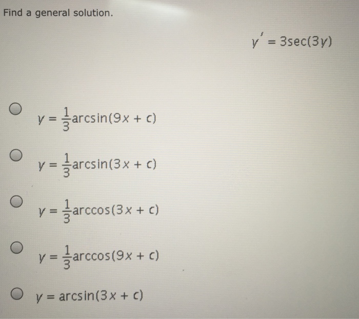 Solved Find A General Solution Arcsin 9x C Y Arcsin 3x