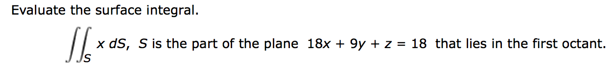 Solved Evaluate the surface integral. doubleintegral_S x dS, | Chegg.com