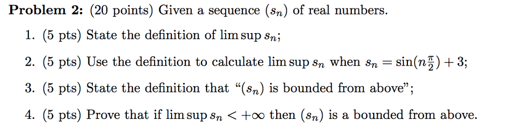 Solved Problem 2: (20 points) Given a sequence (sn) of real | Chegg.com