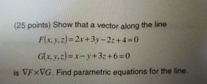 Solved (25 points) Show that a vector along the line F(x, y, | Chegg.com