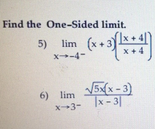 Solved Find the One-Sided limit. lim_x rightarrow -4 (x + | Chegg.com