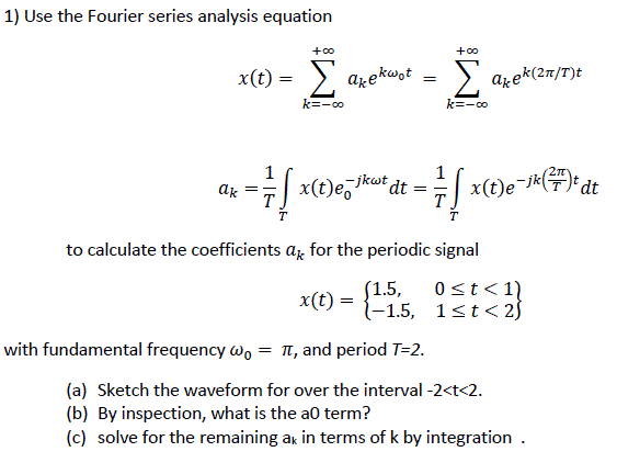 Solved Use the Fourier series analysis equation x(t) = | Chegg.com