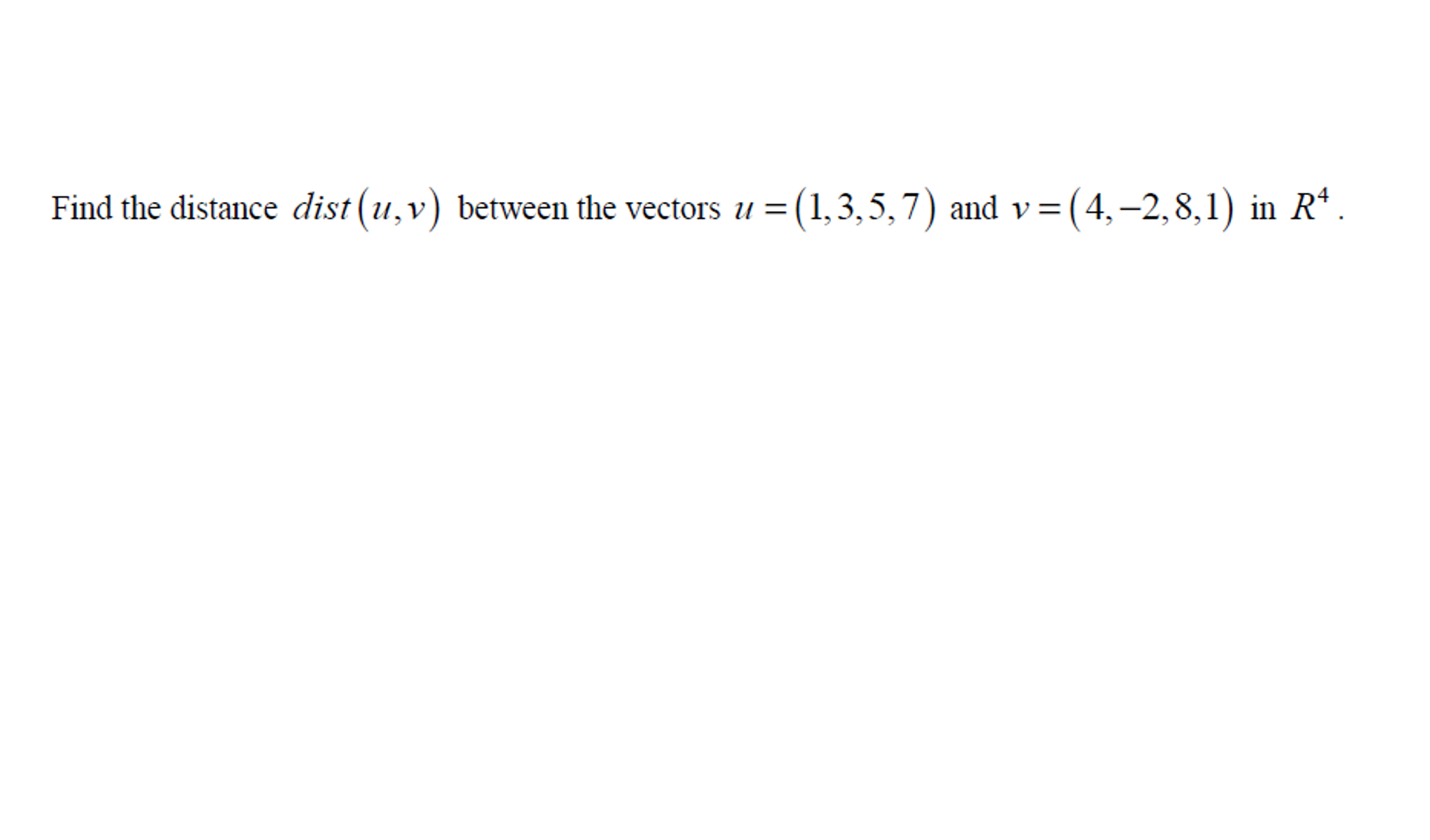 Solved Find the distance dist(u, v) between the vectors u = | Chegg.com Solved Find the distance dist(u, v) between the vectors u = | Chegg.com